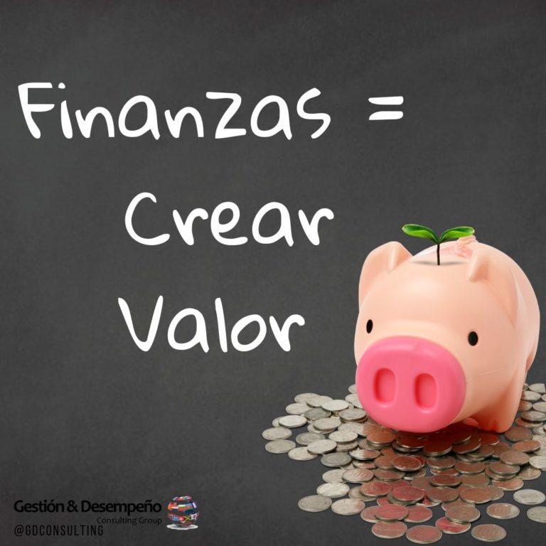 Finanzas = Crear valor – Gestión y Desempeño